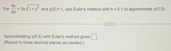 Solved For dxdy=3x1+y2 and y(0)=1, use Euler's method with | Chegg.com