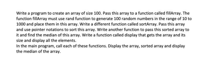 Solved Write a program to create an array of size 100. Pass | Chegg.com