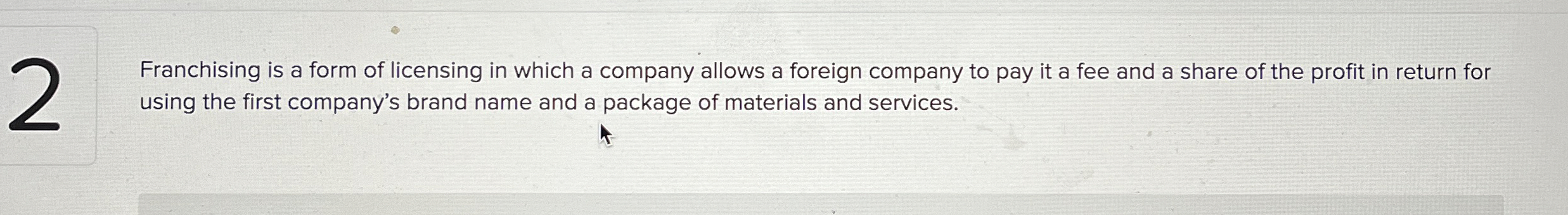 Solved Franchising is a form of licensing in which a company | Chegg.com