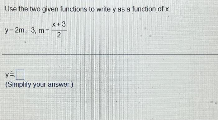 Solved Use the two given functions to write y as a function | Chegg.com