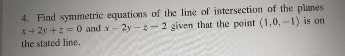 Solved 4. Find symmetric equations of the line of | Chegg.com