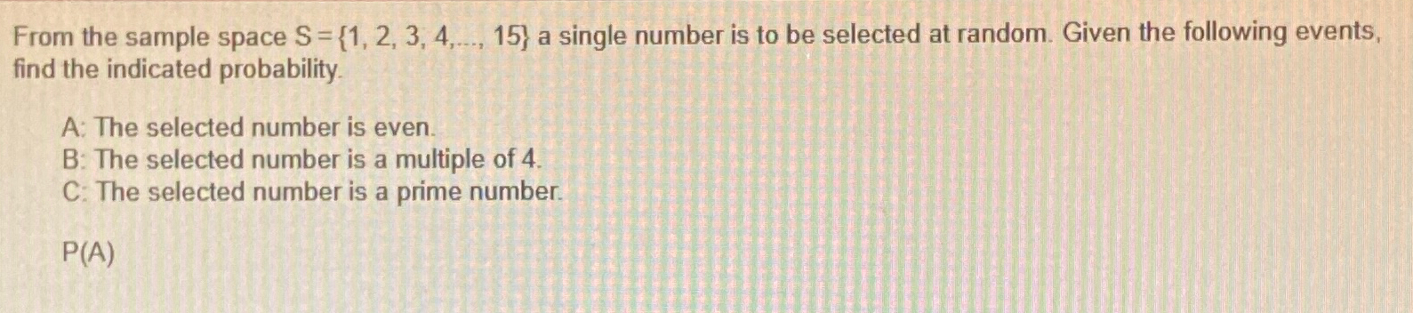 Solved From the sample space S={1,2,3,4,dots,15} ﻿a single | Chegg.com