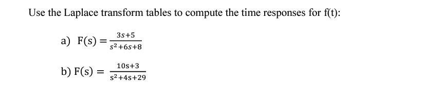 Solved Use the Laplace transform tables to compute the time | Chegg.com