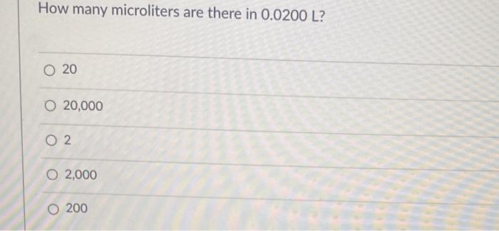 Solved How many microliters are there in 0.0200 L? 020 O | Chegg.com