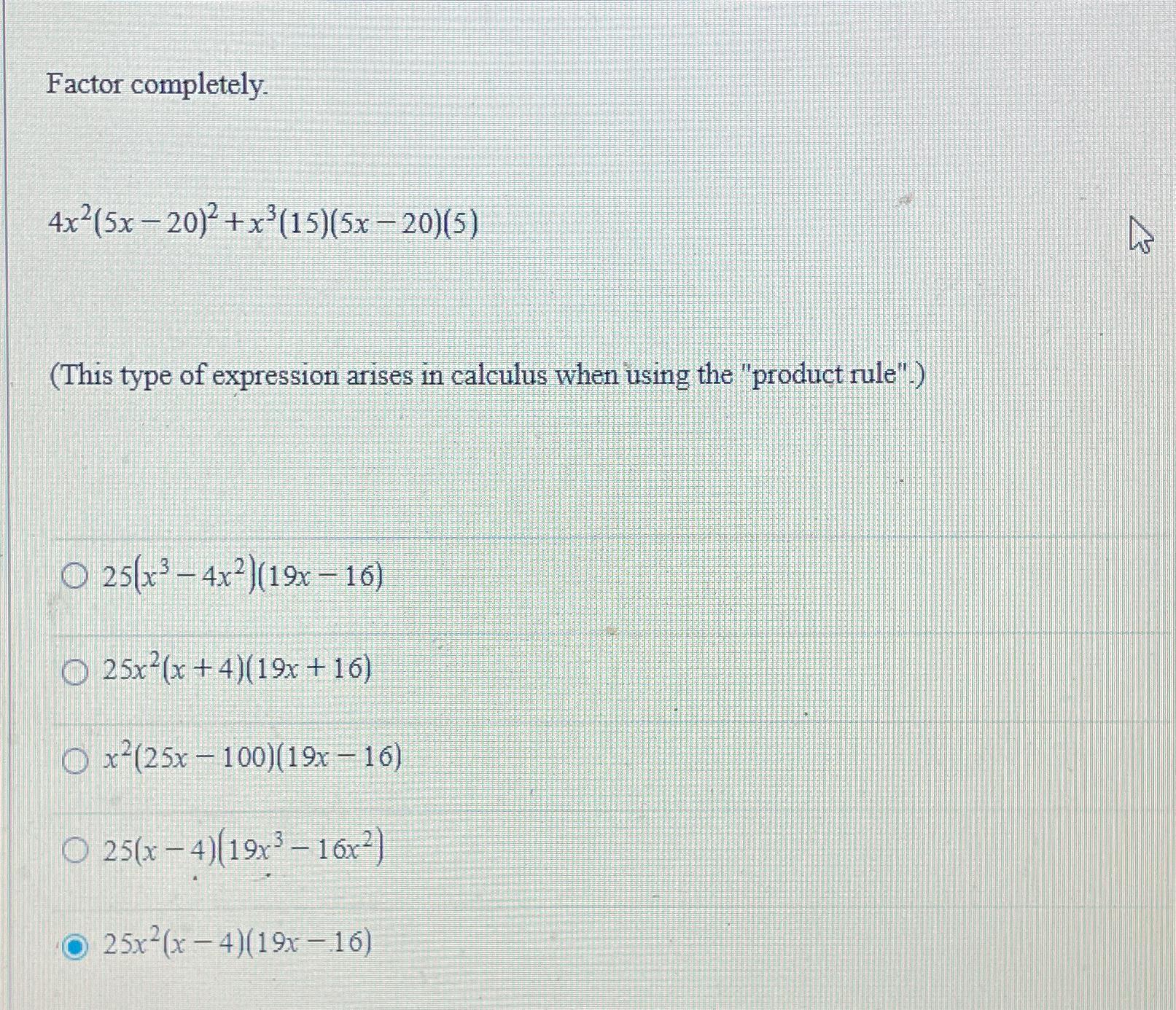 Solved Factor completely.4x2(5x-20)2+x3(15)(5x-20)(5)(This | Chegg.com