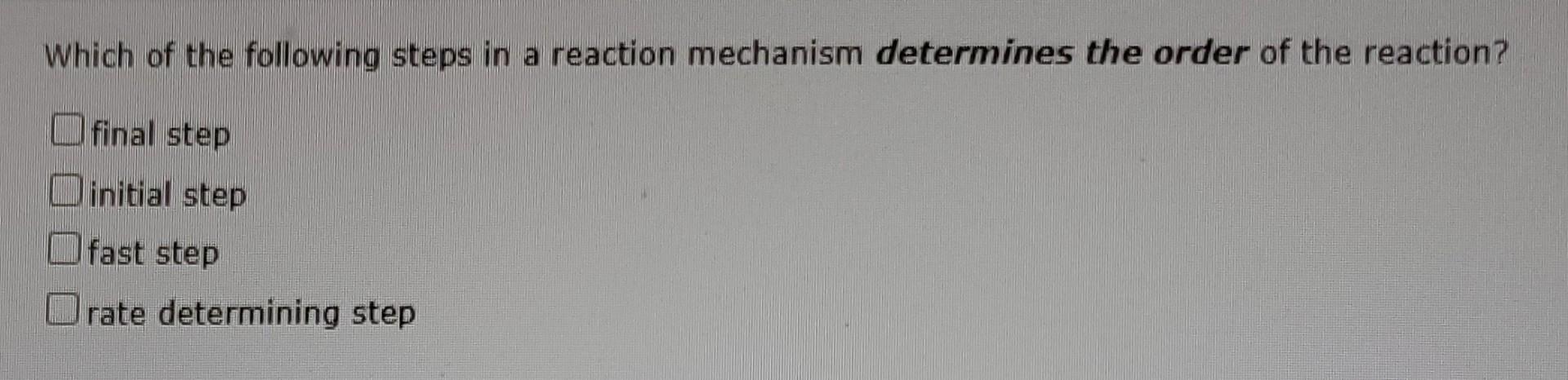 Solved Which of the following steps in a reaction mechanism | Chegg.com