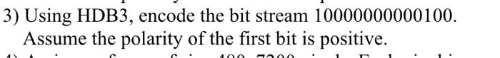 Solved 3) Using HDB3, encode the bit stream 10000000000100. | Chegg.com