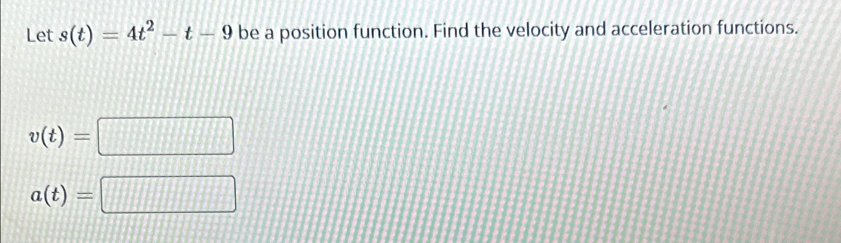 Solved Let s(t)=4t2-t-9 ﻿be a position function. Find the | Chegg.com