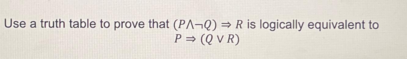 Solved Use a truth table to prove the following image. | Chegg.com