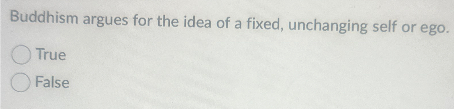 Solved Buddhism argues for the idea of a fixed, unchanging | Chegg.com