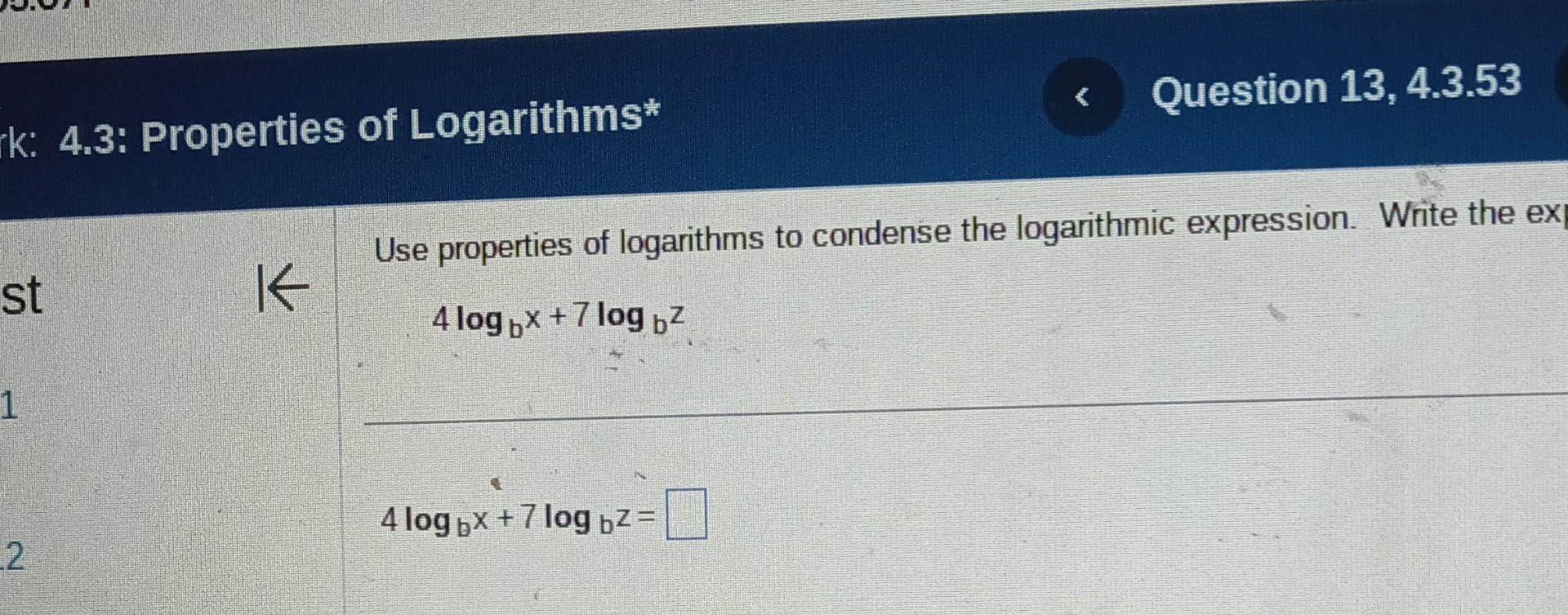 Solved k: 4.3: Properties of Logarithms* Use properties of | Chegg.com