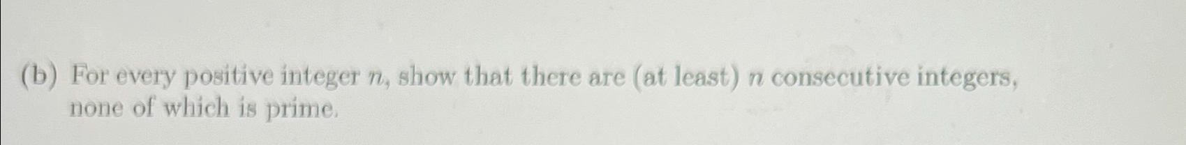 Solved (b) ﻿For every positive integer n, ﻿show that there | Chegg.com