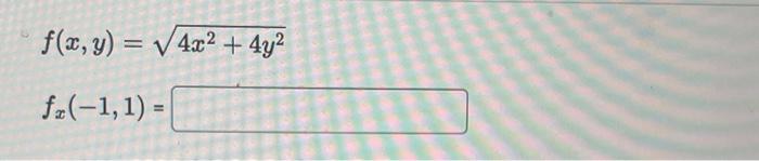 Solved f(x,y)=4x2+4y2 fx(−1,1)= | Chegg.com