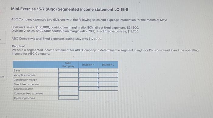 Solved Mini-Exercise 15-7 (Algo) Segmented income statement | Chegg.com