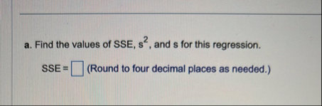 Solved a. ﻿Find the values of SSE, s2, ﻿and s for this | Chegg.com