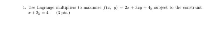 Solved 1. Use Lagrange multipliers to maximize | Chegg.com