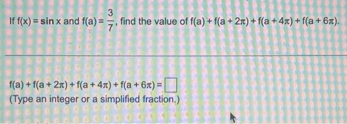 Solved If f(x)=sinx and f(a)=73, find the value of | Chegg.com