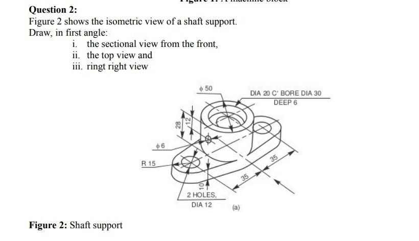 Solved Question 1: Figure 1 shows the isometric view of a | Chegg.com