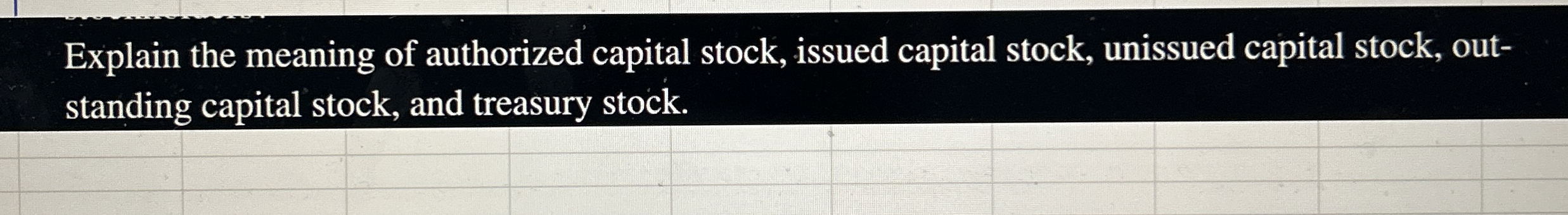Solved Explain the meaning of authorized capital stock, | Chegg.com