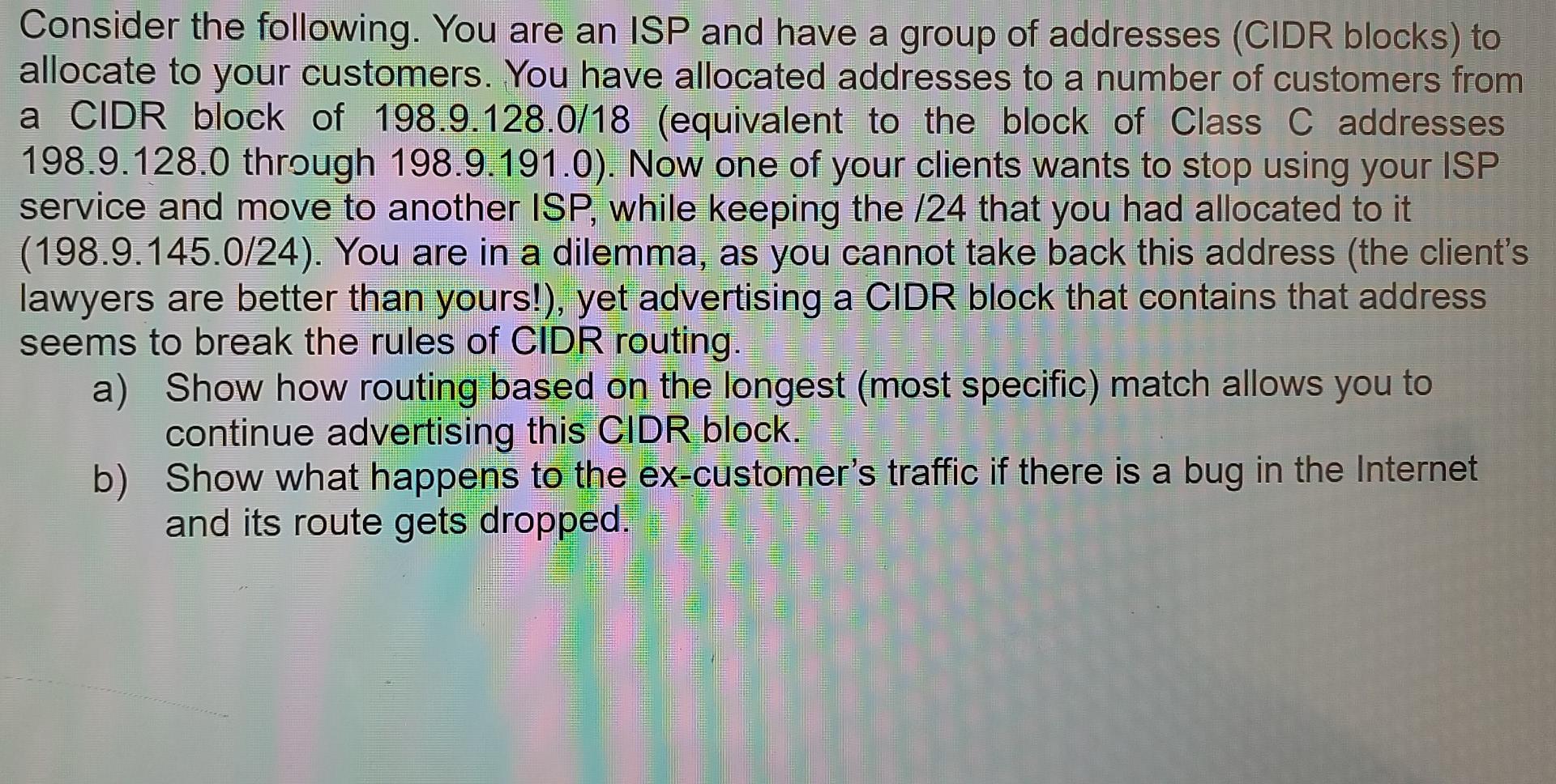 Consider the following. You are an ISP and have a | Chegg.com