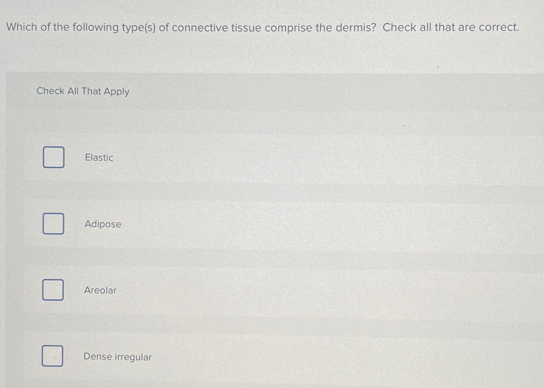 Solved Which of the following type(s) ﻿of connective tissue | Chegg.com