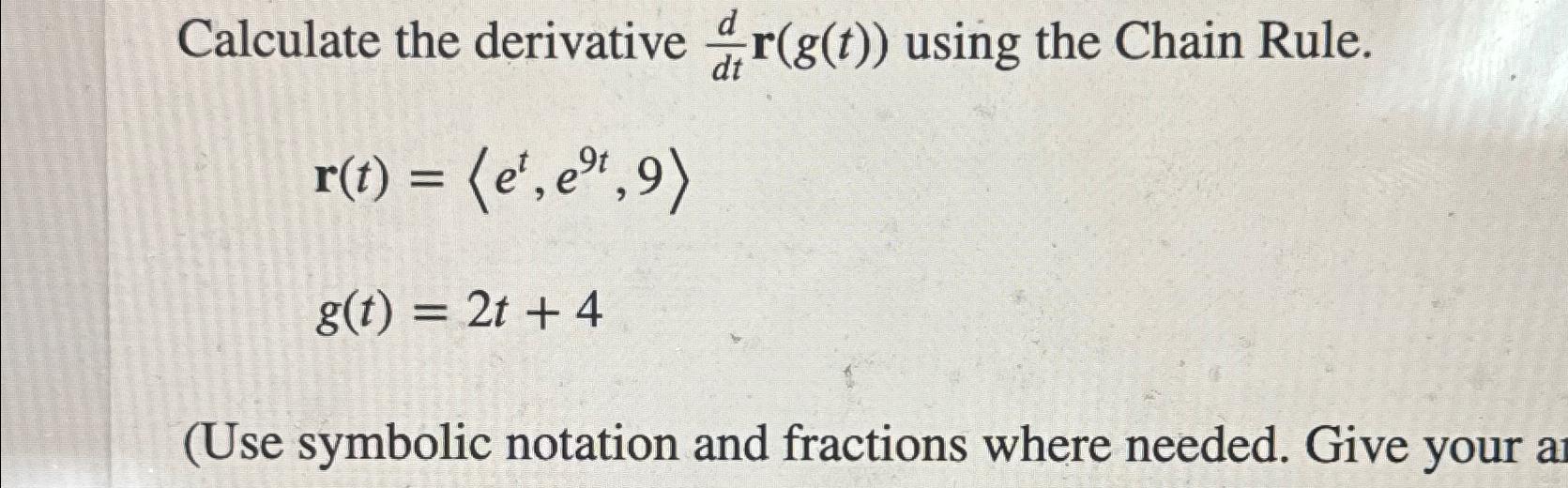 Solved Calculate the derivative ddtr(g(t)) ﻿using the Chain | Chegg.com