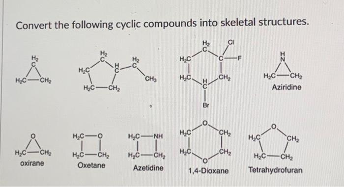 Solved Convert the following cyclic compounds into skeletal | Chegg.com