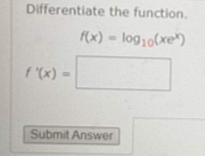 Solved Differentiate the function. f(x)=log10(xex) | Chegg.com