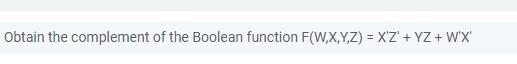 Solved Obtain the complement of the Boolean function | Chegg.com
