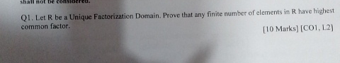 Solved Q1. ﻿Let R ﻿be a Unique Factorization Domain. Prove | Chegg.com