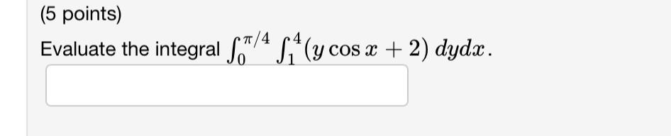 Solved (5 ﻿points)Evaluate the integral | Chegg.com