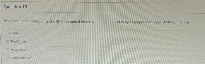 Solved Which of the following arms of t-RNA is required for | Chegg.com
