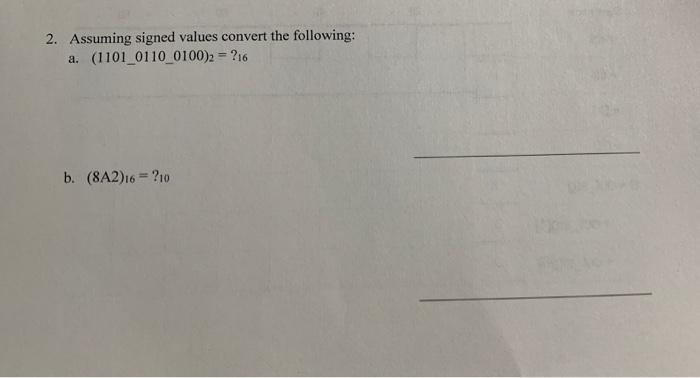 Solved 2. Assuming signed values convert the following: | Chegg.com
