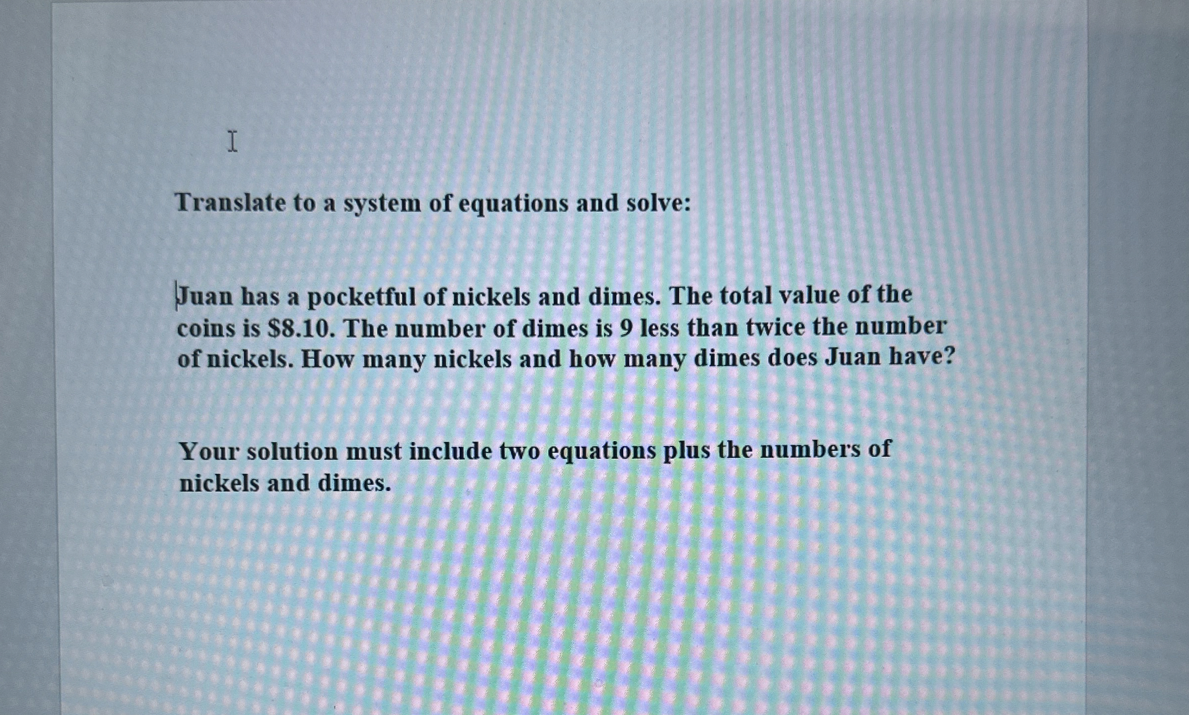Solved Translate to a system of equations and solve:Juan has | Chegg.com