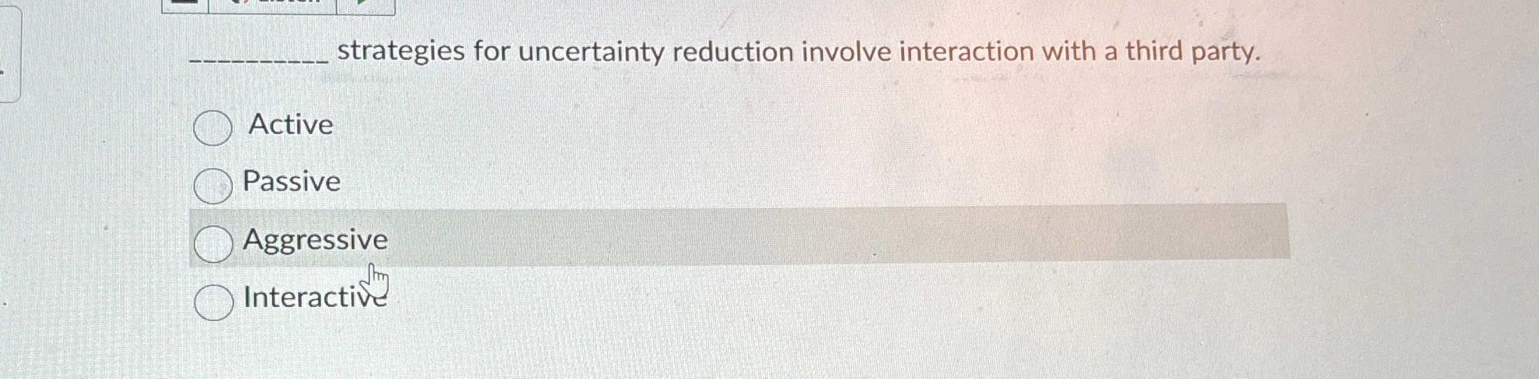 Solved q, ﻿strategies for uncertainty reduction involve | Chegg.com
