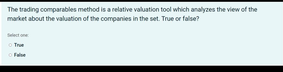 Solved The trading comparables method is a relative | Chegg.com