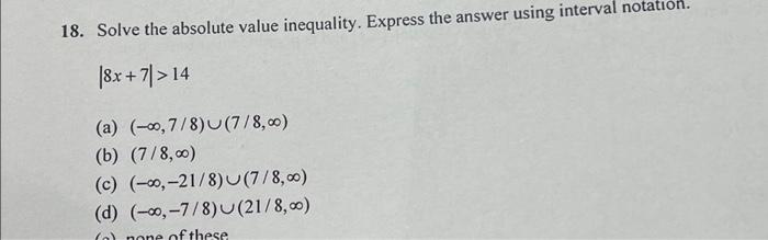 Solved 18. Solve the absolute value inequality. Express the | Chegg.com