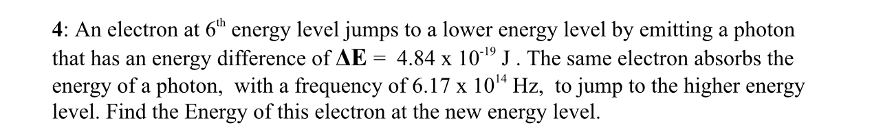 Solved 4: An electron at 6th ﻿energy level jumps to a lower | Chegg.com