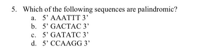 Solved 5. Which of the following sequences are palindromic? | Chegg.com