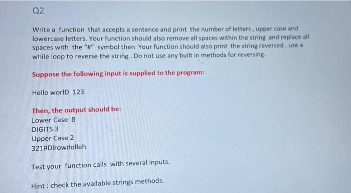 Solved Q2 Write a function that accepts a sentence and print | Chegg.com
