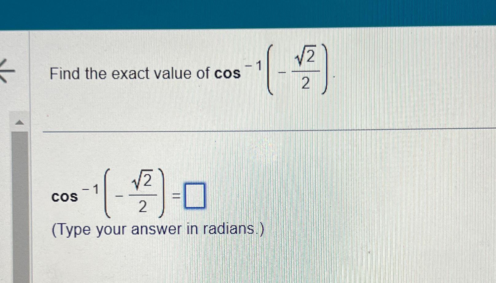 Find the exact value of cos-1(-222)cos-1(-222)=(Type | Chegg.com