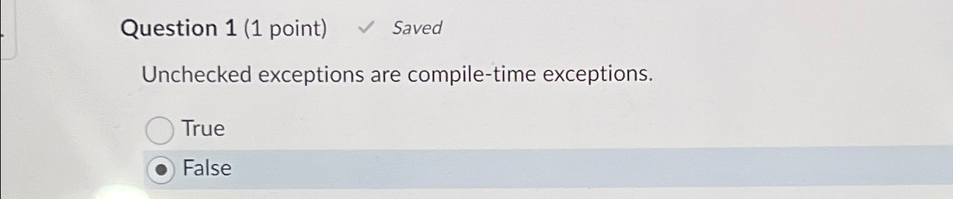 Solved Question 1 (1 ﻿point) ﻿SavedUnchecked exceptions are | Chegg.com