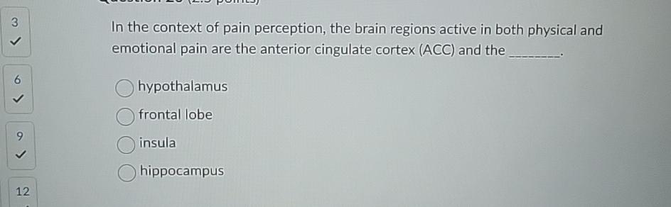 Solved 3In the context of pain perception, the brain regions | Chegg.com