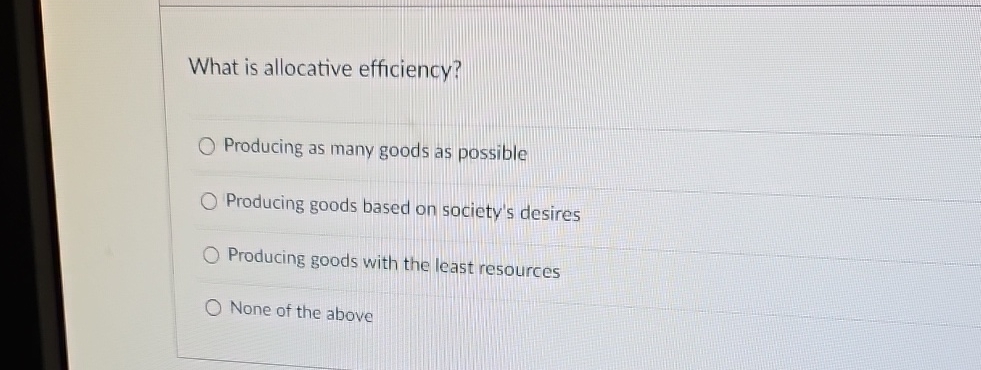 Solved What is allocative efficiency?Producing as many goods | Chegg.com