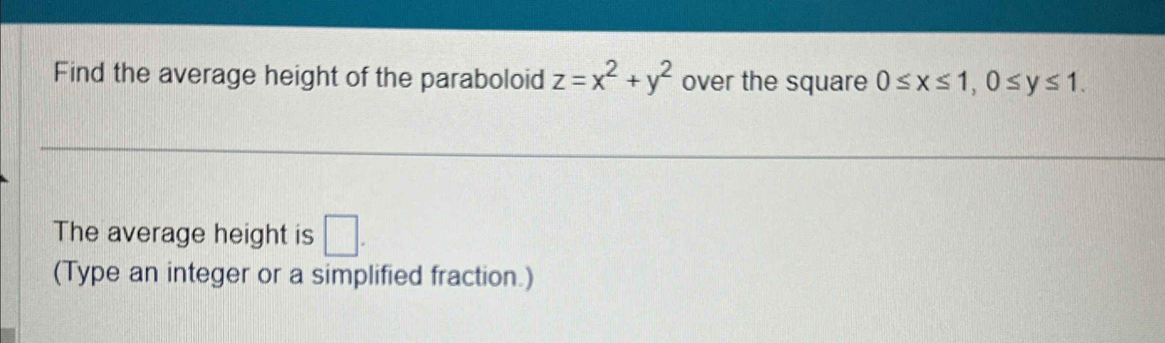 Solved Find the average height of the paraboloid z=x2+y2 | Chegg.com