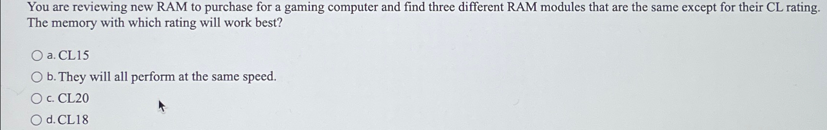 Solved You are reviewing new RAM to purchase for a gaming | Chegg.com