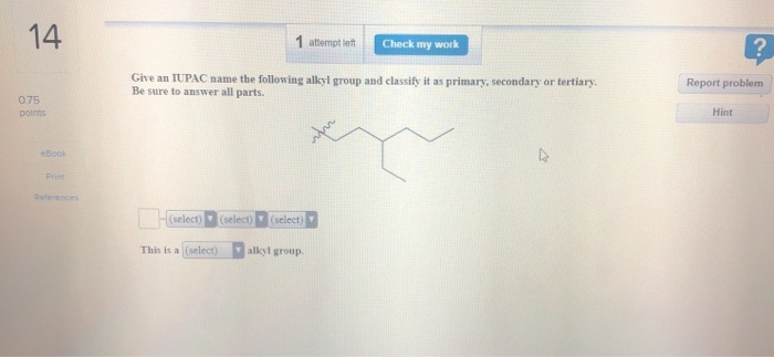 Solved 14 1 attempt left Check my work ? Give an IUPAC name | Chegg.com