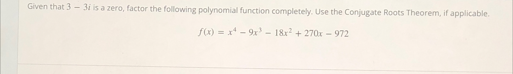 Solved Given that 3-3i ﻿is a zero, factor the following | Chegg.com