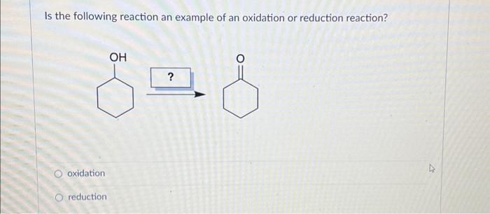 Solved Is the following reaction an example of an oxidation | Chegg.com