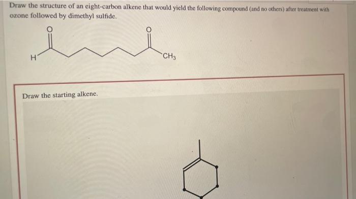Solved Draw the structure of an eight-carbon alkene that | Chegg.com